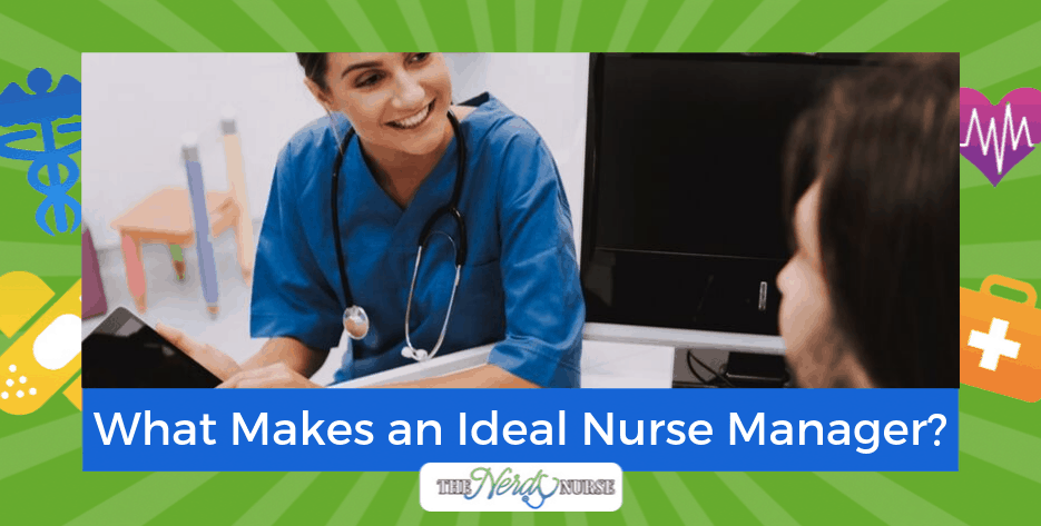 What Makes an Ideal Nurse Manager? | The Nerdy Nurse