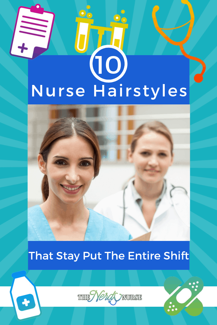 10 Nurse Hairstyles That Stay Put The Entire Shift - The Nerdy Nurse