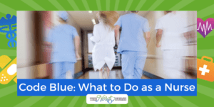 Code Blue in the Hospital: What to Do as a Nurse | The Nerdy Nurse