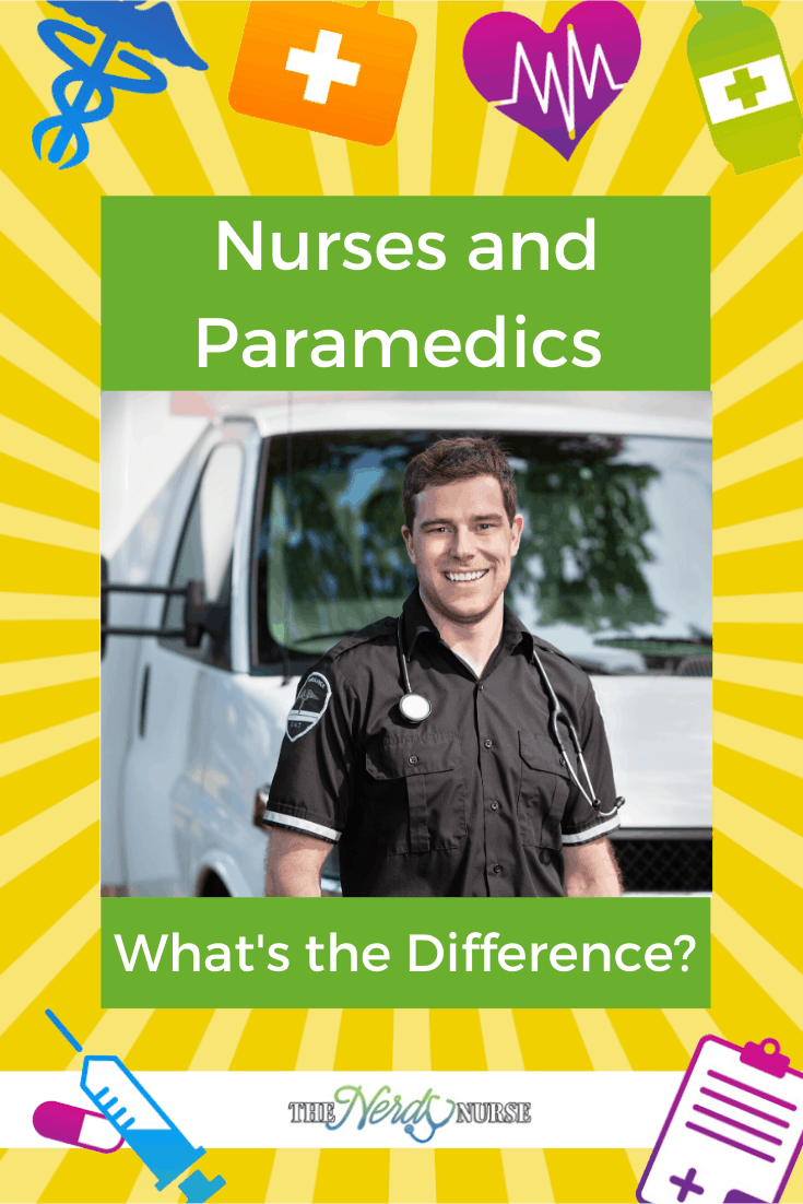 Nurses and Paramedics - What's the Difference? | The Nerdy Nurse