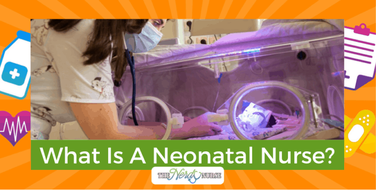 What Is A Neonatal Nurse? Is This Job For You? | The Nerdy Nurse