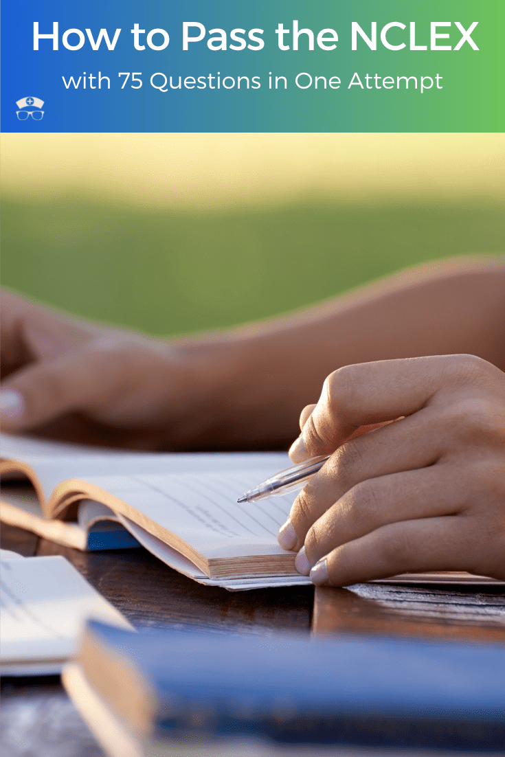 How to Pass the NCLEX with 75 Questions in One Attempt