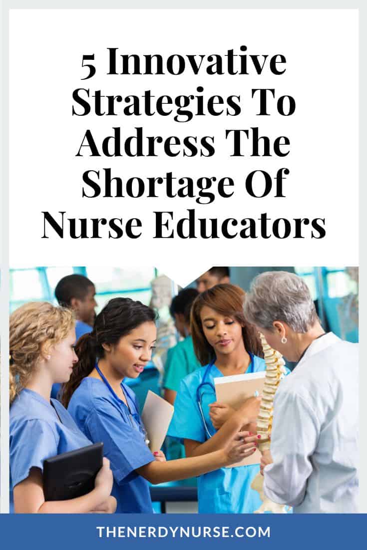 Nursing Faculty Shortage: 5 Innovative Strategies To Address The Shortage Of Nurse Educators